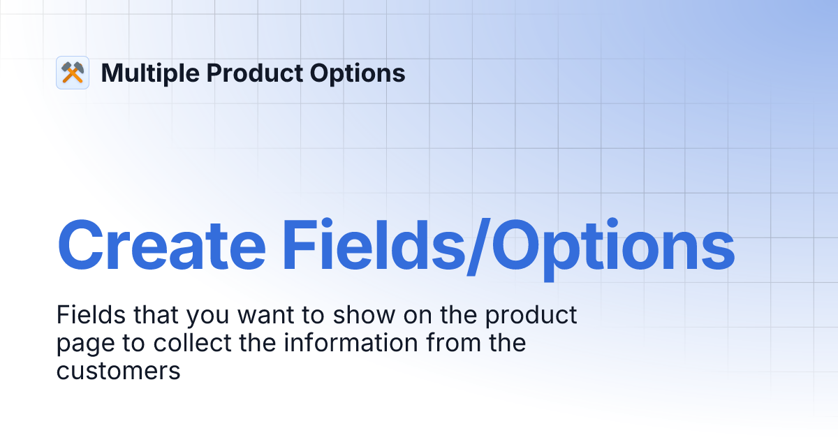 Create Fields/Options | Multiple Product Options